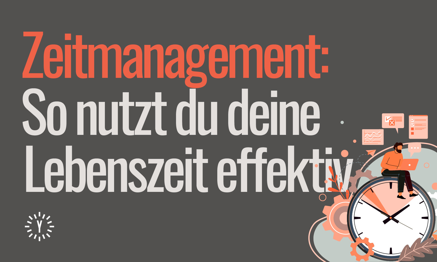Zeitmanagement: So nutzt du deine Lebenszeit effektiv | Yaasa